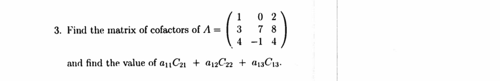 Solved Find the matrix of cofactors of | Chegg.com