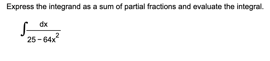 Solved Express the integrand as ﻿a sum of ﻿partial fractions | Chegg.com