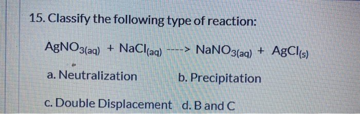 Solved 15. Classify the following type of reaction: | Chegg.com