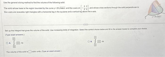 Solved Use the general slicing method to find the volume of | Chegg.com