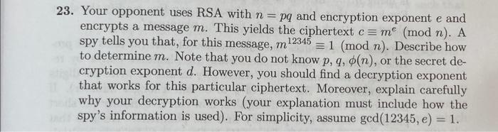 Solved 23. Your opponent uses RSA with n= pq and encryption | Chegg.com