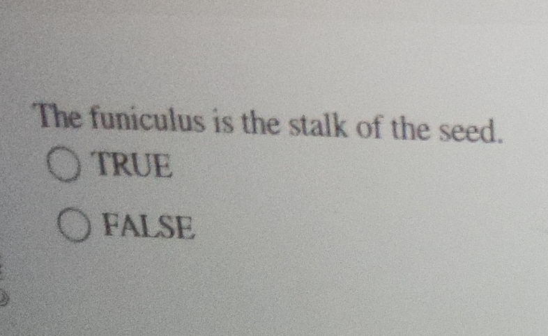 Solved The funiculus is the stalk of the seed.TRUEFALSE | Chegg.com