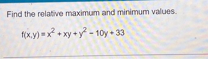 Solved Find the relative maximum and minimum values. | Chegg.com