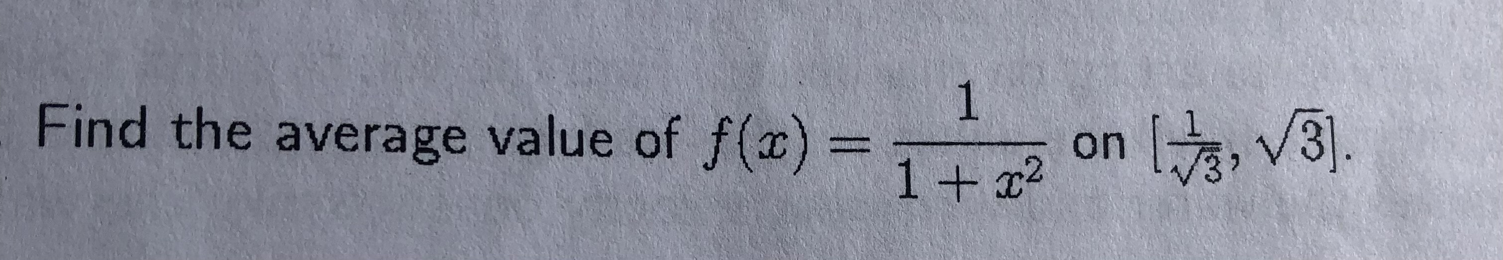 Solved Find the average value of f(x)=11+x2 ﻿on 132,32. | Chegg.com