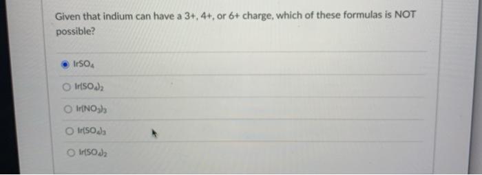 Solved Given that indium can have a 3+, 4+, or 6+ charge, | Chegg.com