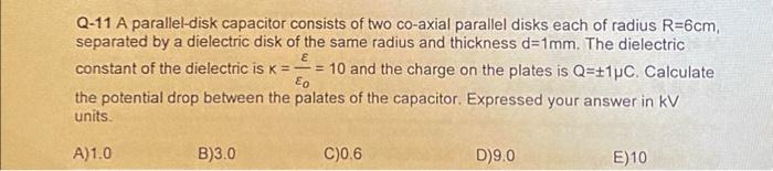 Solved Q-11 A parallel-disk capacitor consists of two | Chegg.com
