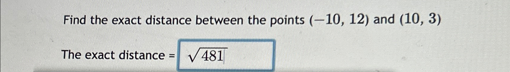 Solved Find the exact distance between the points (-10,12) | Chegg.com