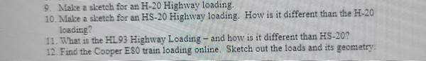 Solved 9. Make a sketch for an H-20 Highway loading. 10. | Chegg.com