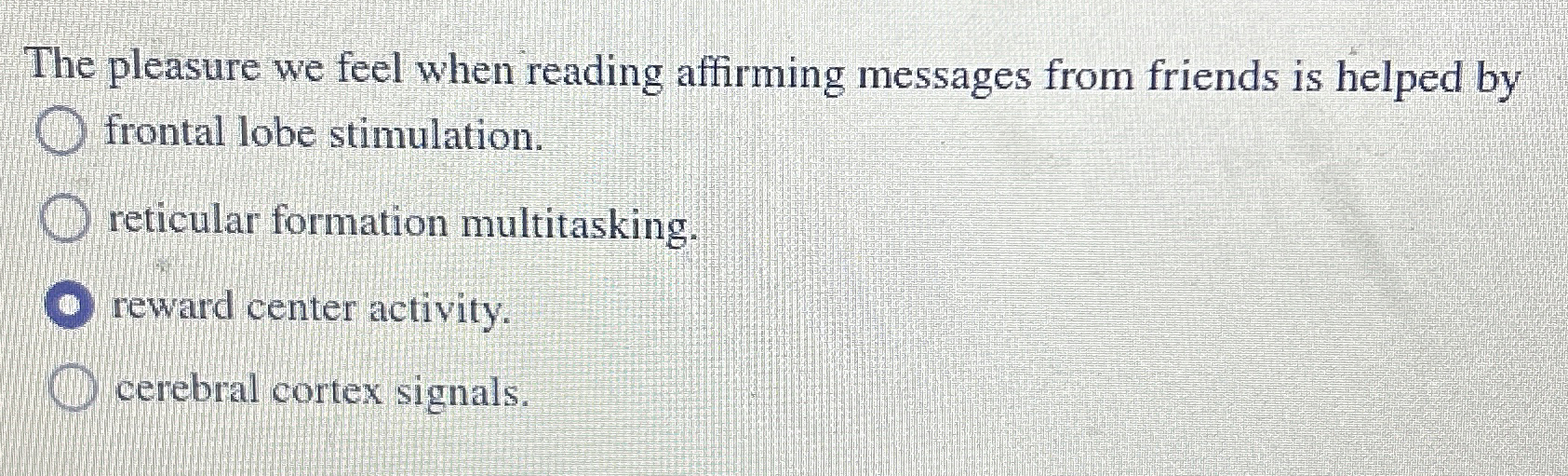 Solved The pleasure we feel when reading affirming messages | Chegg.com