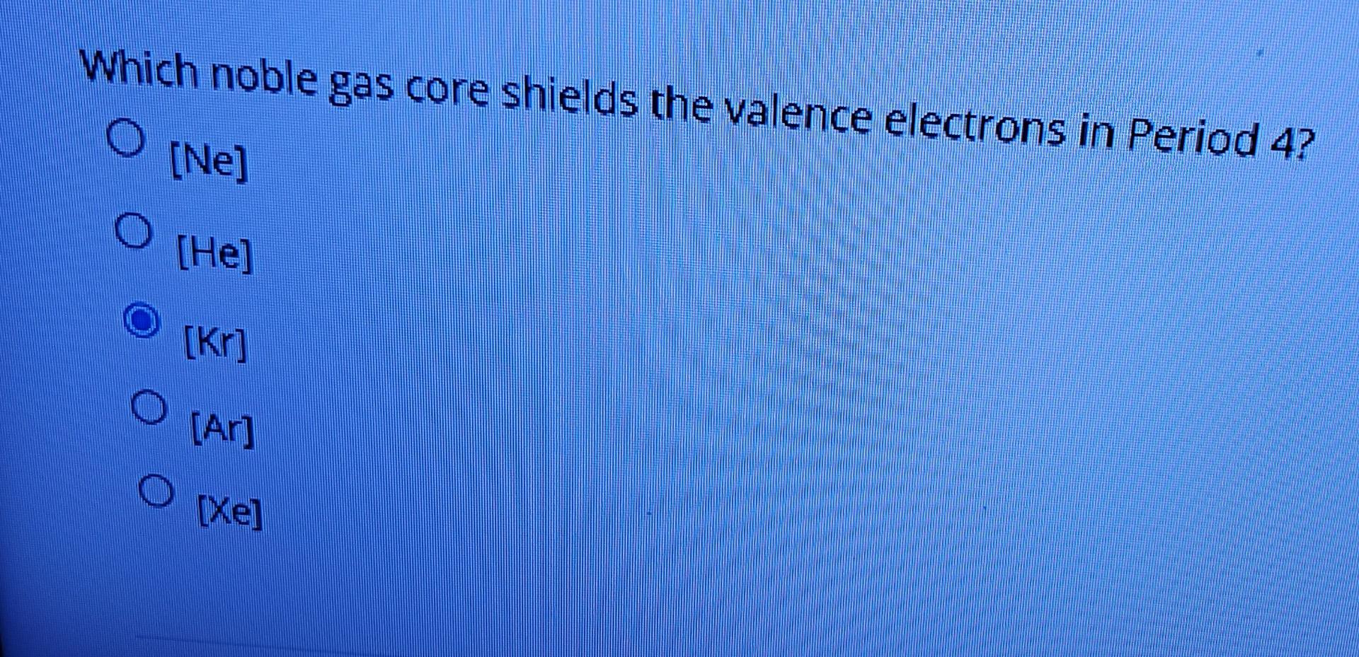 Solved Which noble gas core shields the valence electrons in | Chegg.com