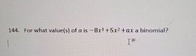 Solved For what value(s) ﻿of a ﻿is -8x3+5x2+ax ﻿a binomial? | Chegg.com
