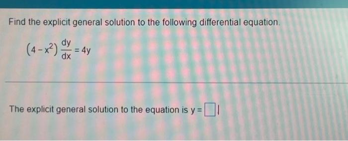 Solved Find the explicit general solution to the following | Chegg.com