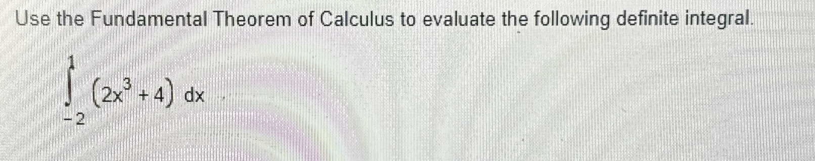 Solved Use the Fundamental Theorem of Calculus to evaluate | Chegg.com