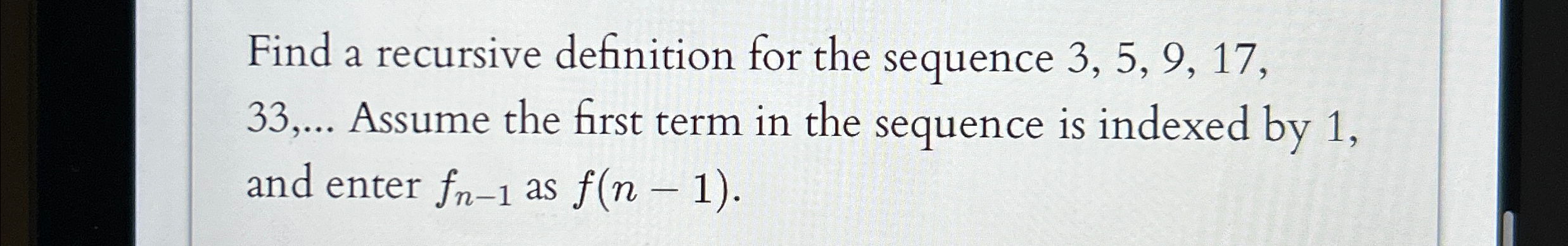 Solved Find a recursive definition for the sequence | Chegg.com