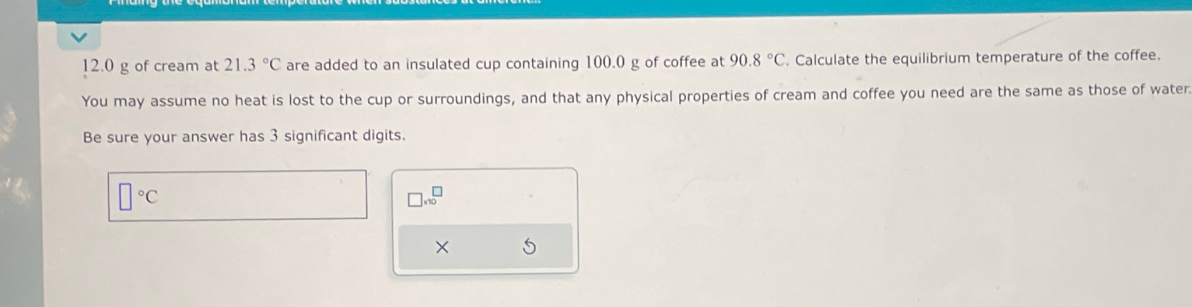 Solved 12.0g ﻿of cream at 21.3°C ﻿are added to an insulated | Chegg.com
