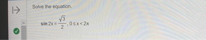 Solved Solve the equation. sin2x=23,0≤x
