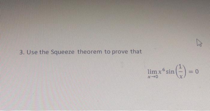 Solved 3. Use the Squeeze theorem to prove that lim x6 sin | Chegg.com