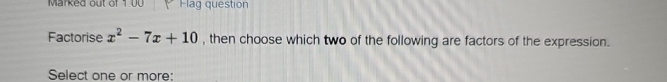 Solved Factorise x2-7x+10, ﻿then choose which two of the | Chegg.com