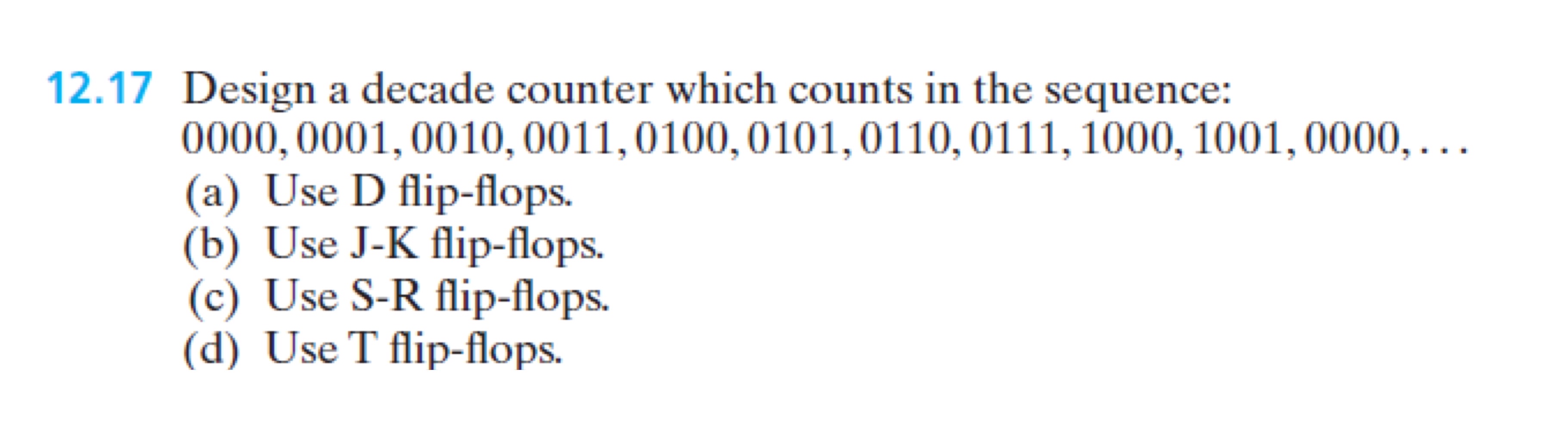 Solved 12.17 ﻿Design a decade counter which counts in the | Chegg.com