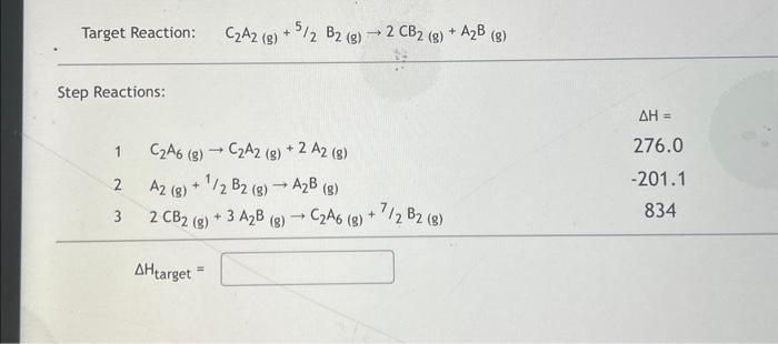 Solved Target Reaction: C2A2( g)+25 B2( g)→2CB2( g)+A2 B( g) | Chegg.com
