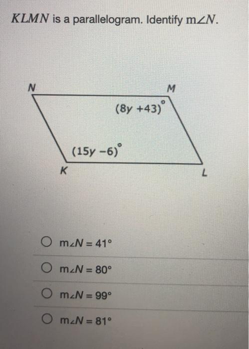 Solved KLMN is a parallelogram. Identify mZN. N M (8y +43) | Chegg.com