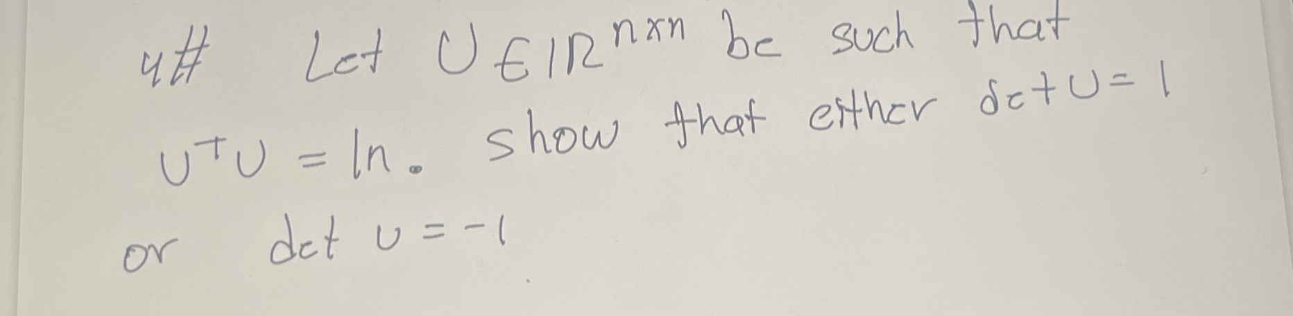 Solved 4# Let U € Rn×n ﻿be such that UTU=ln. ﻿Show that | Chegg.com