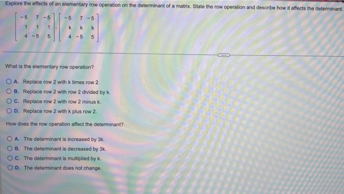 Solved Explore the effects of an elementary row operation on | Chegg.com