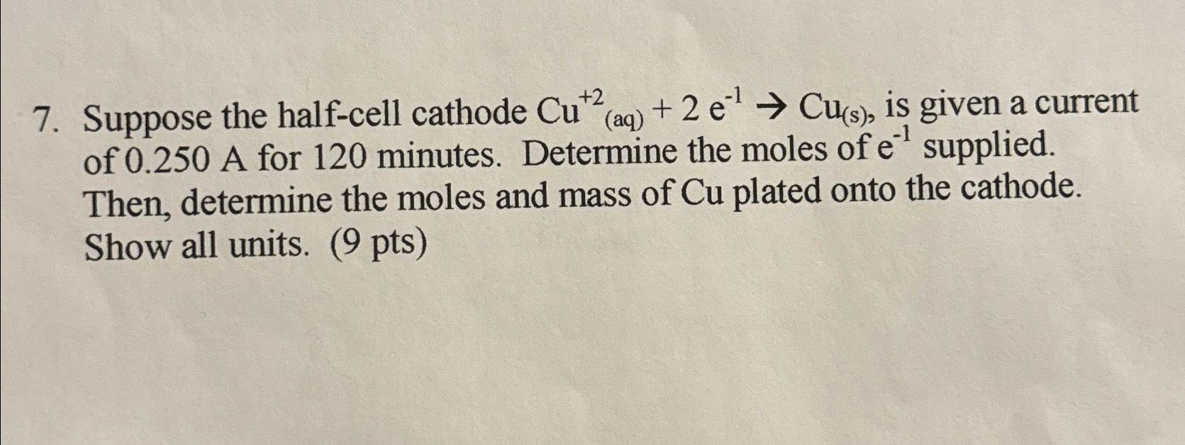 Solved Suppose the half-cell cathode Cu(aq)+2+2e-1→Cu(s), | Chegg.com