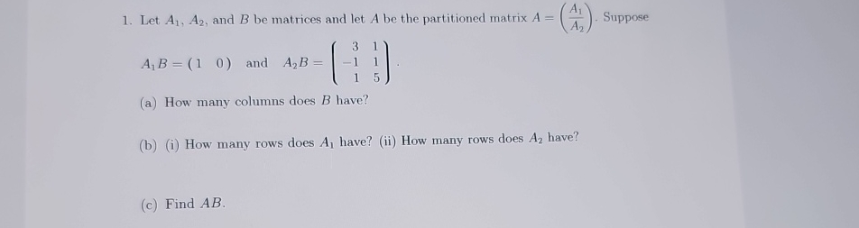 Solved Let A1,A2, ﻿and B ﻿be matrices and let A ﻿be the | Chegg.com