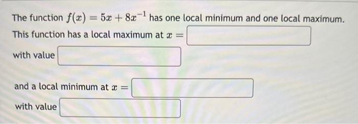 Solved The function f(x)=5x+8x−1 has one local minimum and | Chegg.com