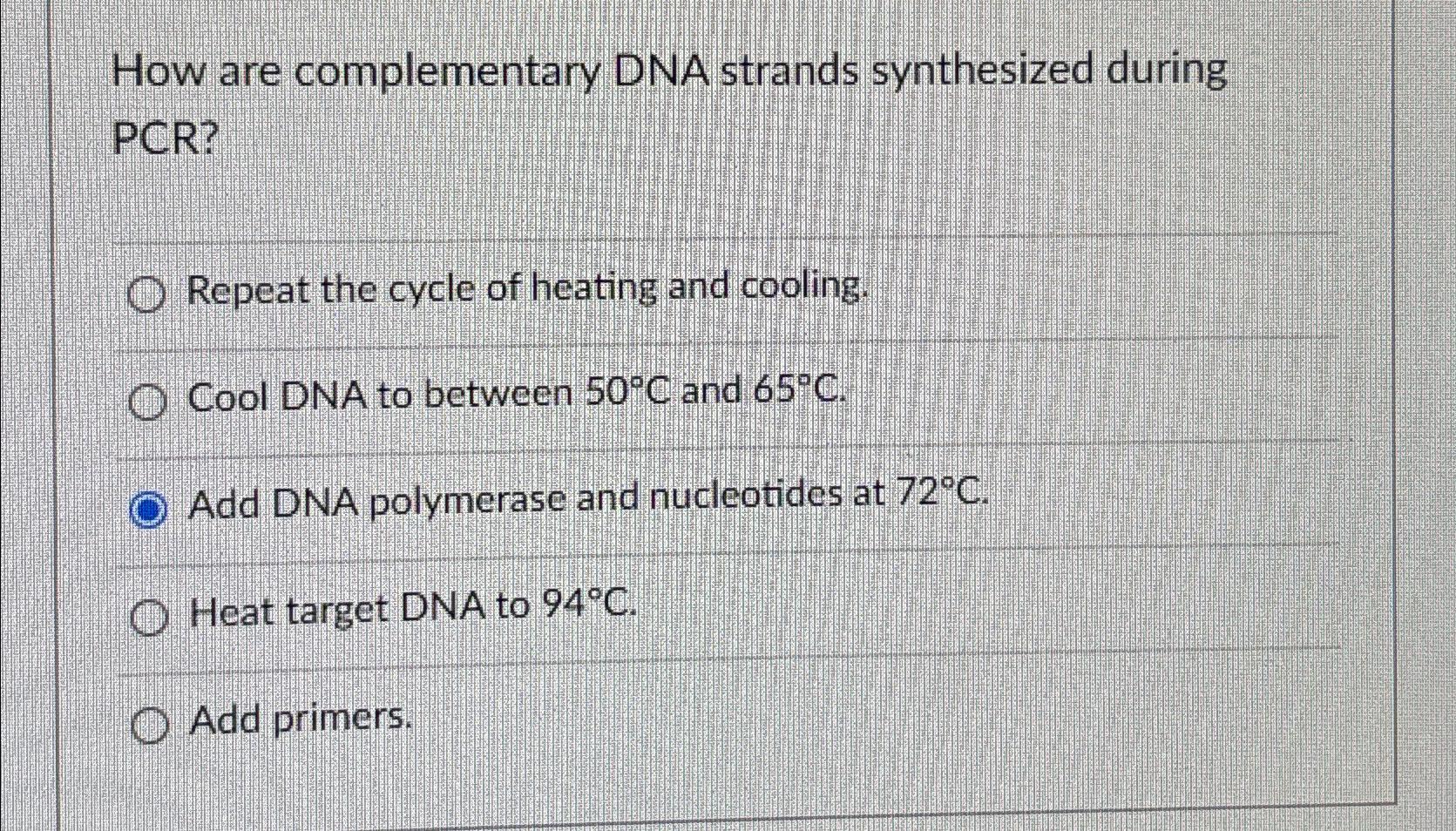 Solved How are complementary DNA strands synthesized during | Chegg.com