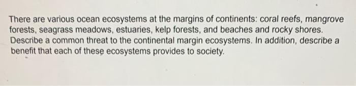 Solved There are various ocean ecosystems at the margins of | Chegg.com