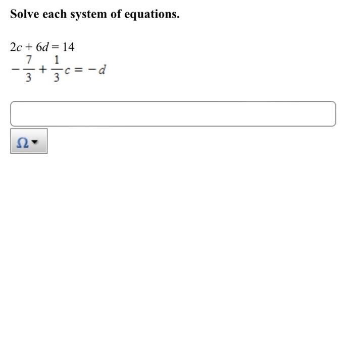Solved Solve each system of equations. 2c + 6d = 14 7 7 3 3 | Chegg.com
