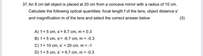 Solved 37. An 8 cm tall object is placed at 20 cm from a | Chegg.com