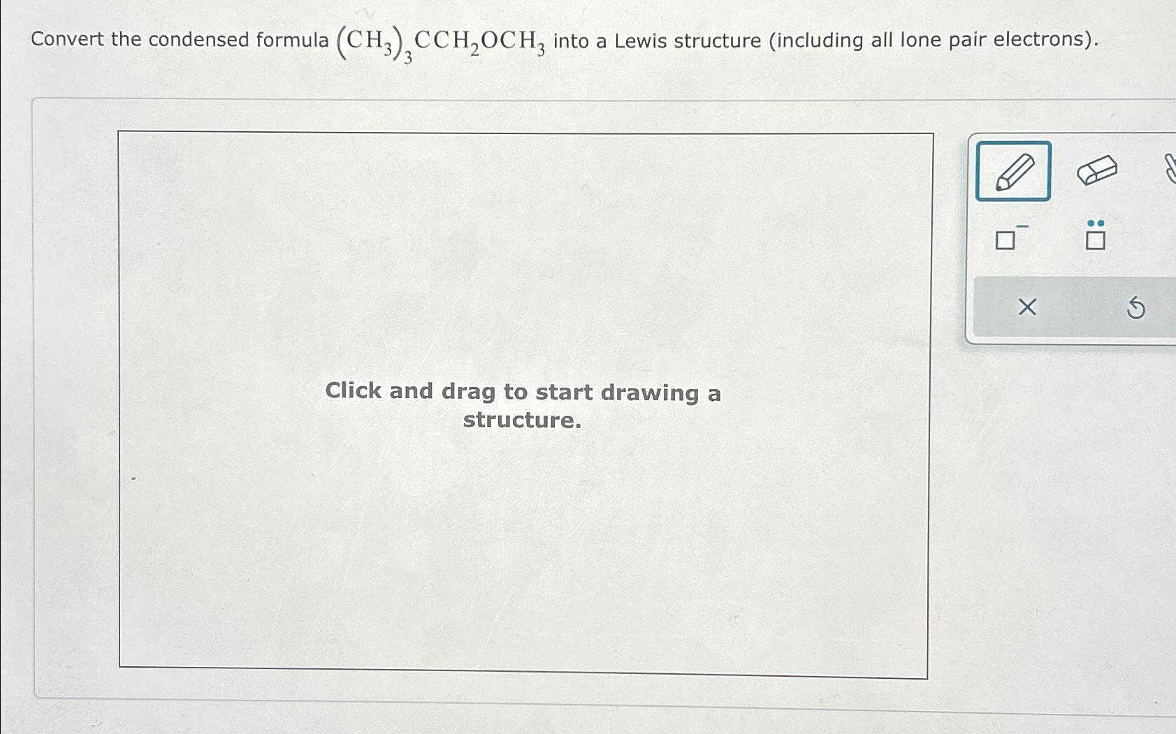 Solved Convert the condensed formula (CH3)3CCH2OCH3 ﻿into a | Chegg.com