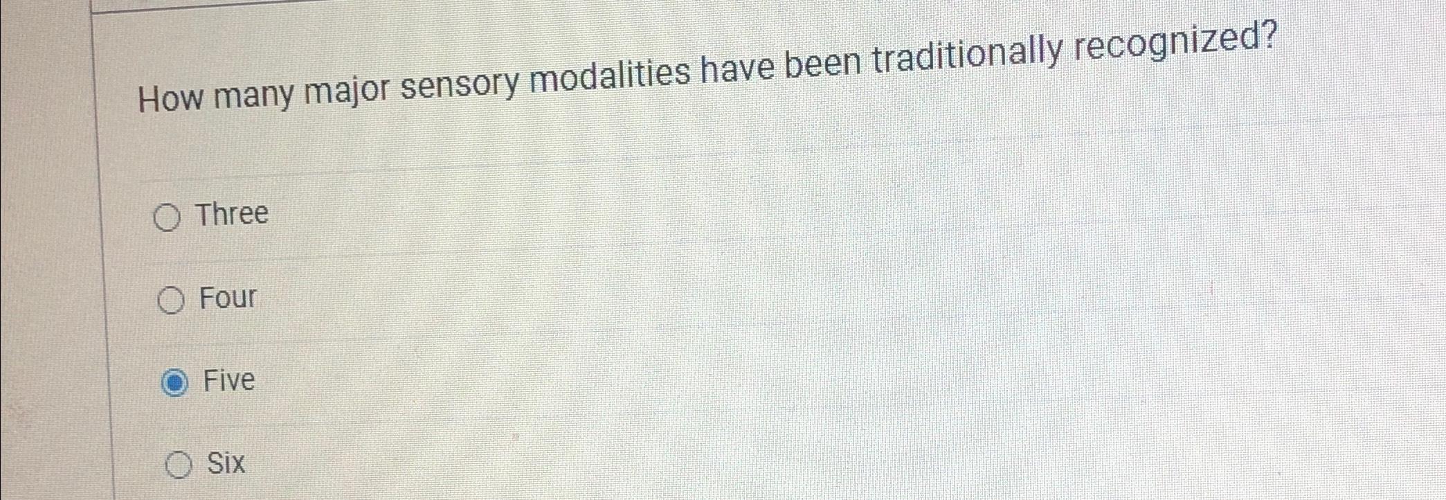 Solved How many major sensory modalities have been | Chegg.com