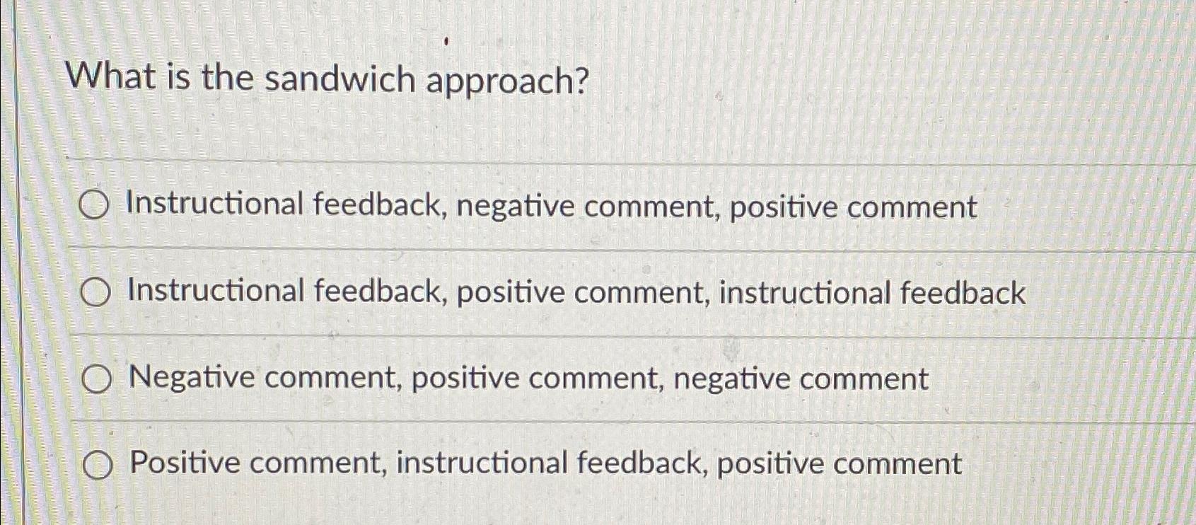 Solved What is the sandwich approach?Instructional feedback, | Chegg.com