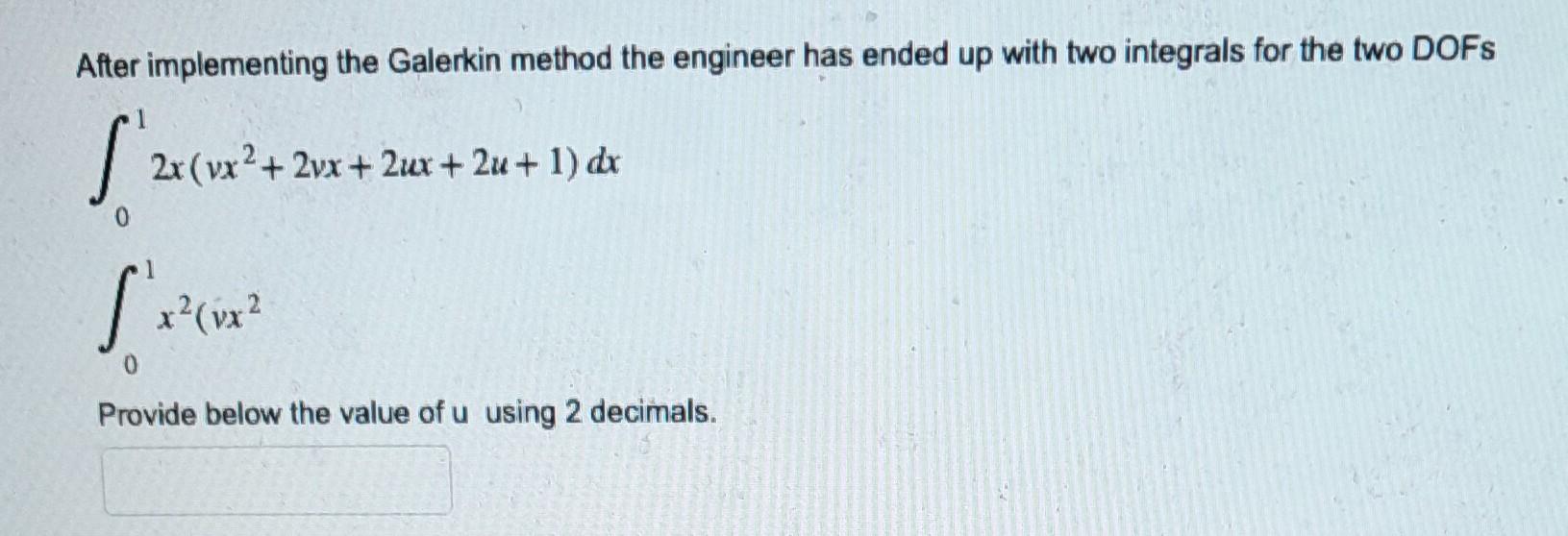 Solved After implementing the Galerkin method the engineer | Chegg.com
