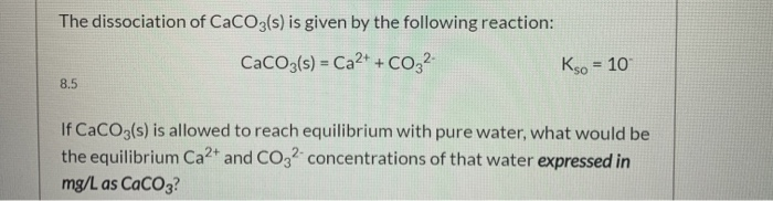 Solved The dissociation of CaCO3(s) is given by the | Chegg.com