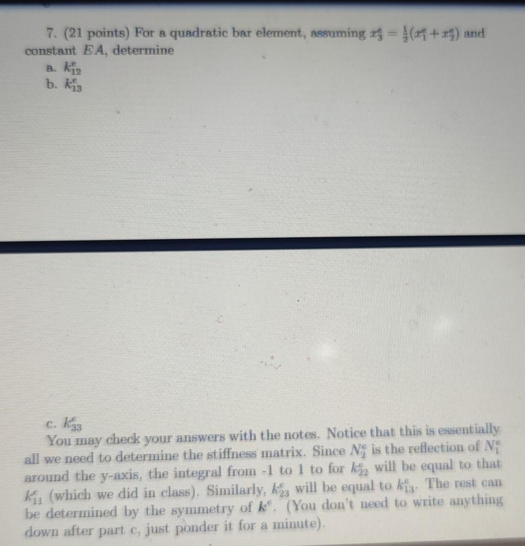 Solved 7. (21 points) For a quadratic bar element, assuming | Chegg.com