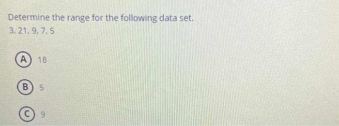 Solved Determine the range for the following data set. | Chegg.com