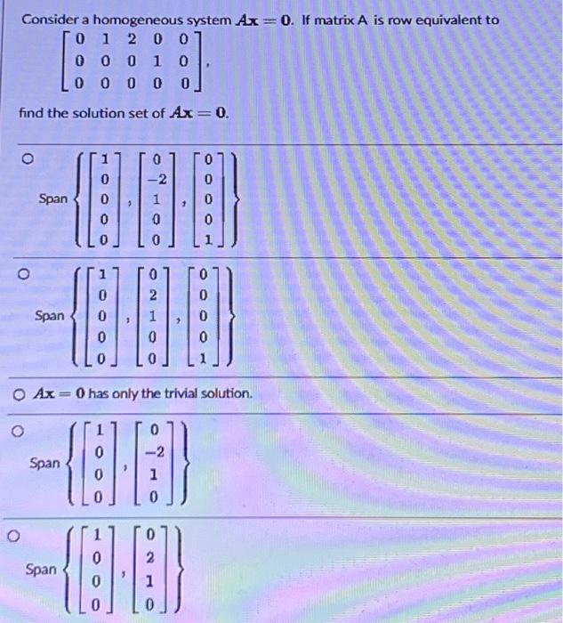 Solved Consider a homogeneous system Ax=0. If matrix A is | Chegg.com