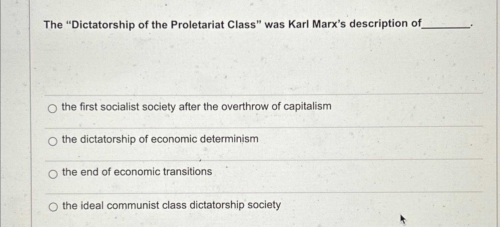 Solved The "Dictatorship of the Proletariat Class" was Karl | Chegg.com