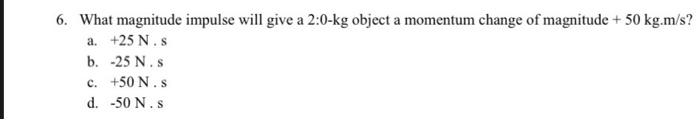 Solved 6. What magnitude impulse will give a 2:0−kg object a | Chegg.com