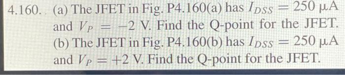 Solved (a) The JFET in Fig. P4.160(a) has IDSS=250μA and | Chegg.com