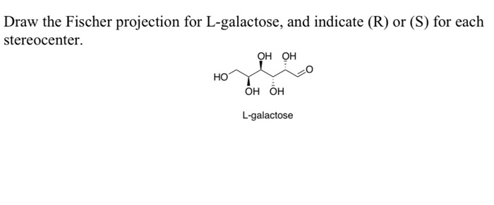 Solved Draw the Fischer projection for L-galactose, and | Chegg.com