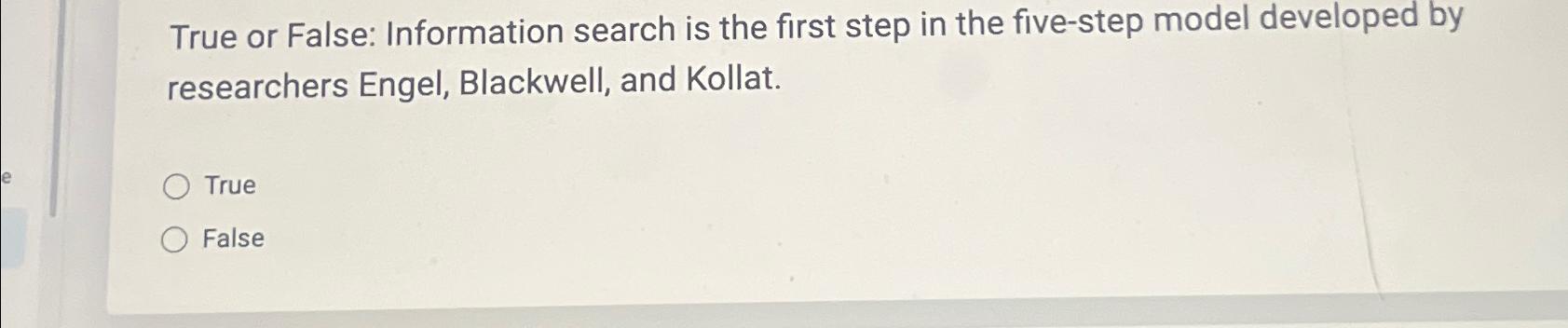 Solved True or False: Information search is the first step | Chegg.com