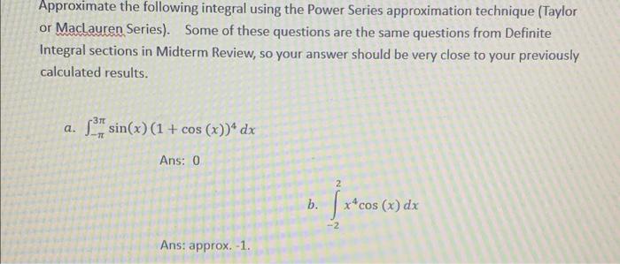 Solved Approximate the following integral using the Power | Chegg.com