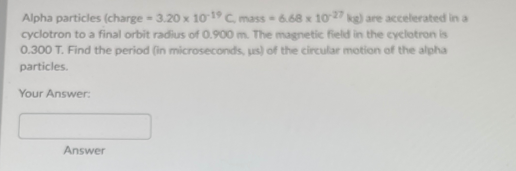 Solved Alpha particles charge =3.20×10-19C, ﻿mass | Chegg.com