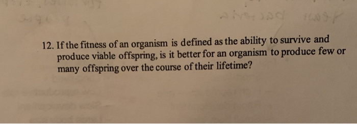 Solved 12. If the fitness of an organism is defined as the | Chegg.com